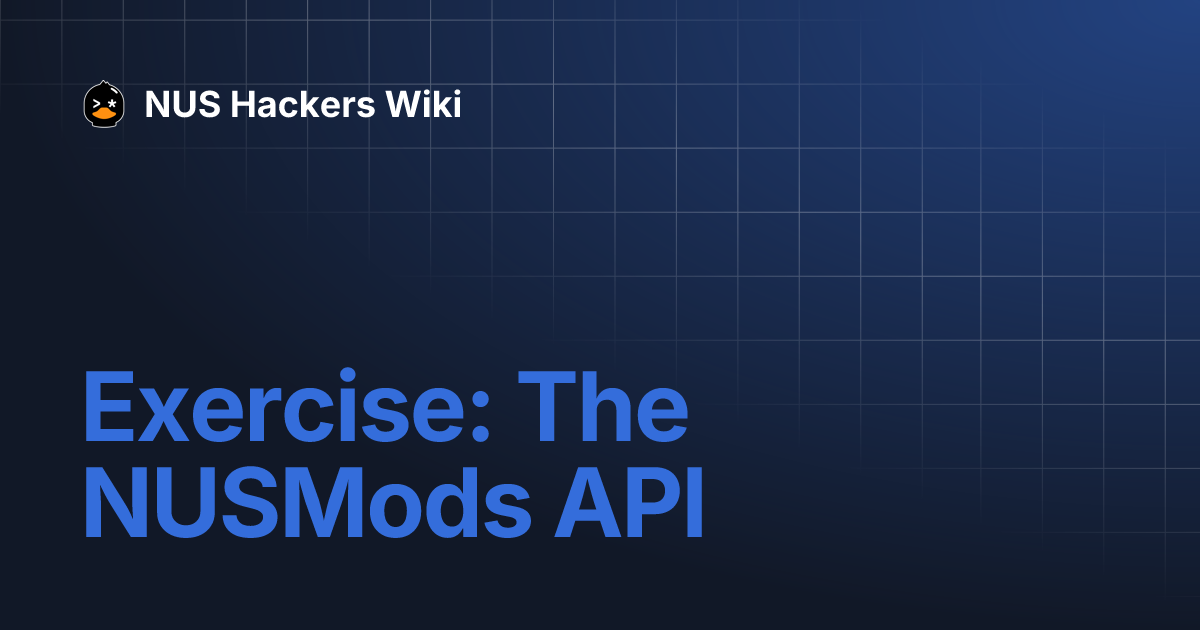 Exercise: The NUSMods API | NUS Hackers Wiki