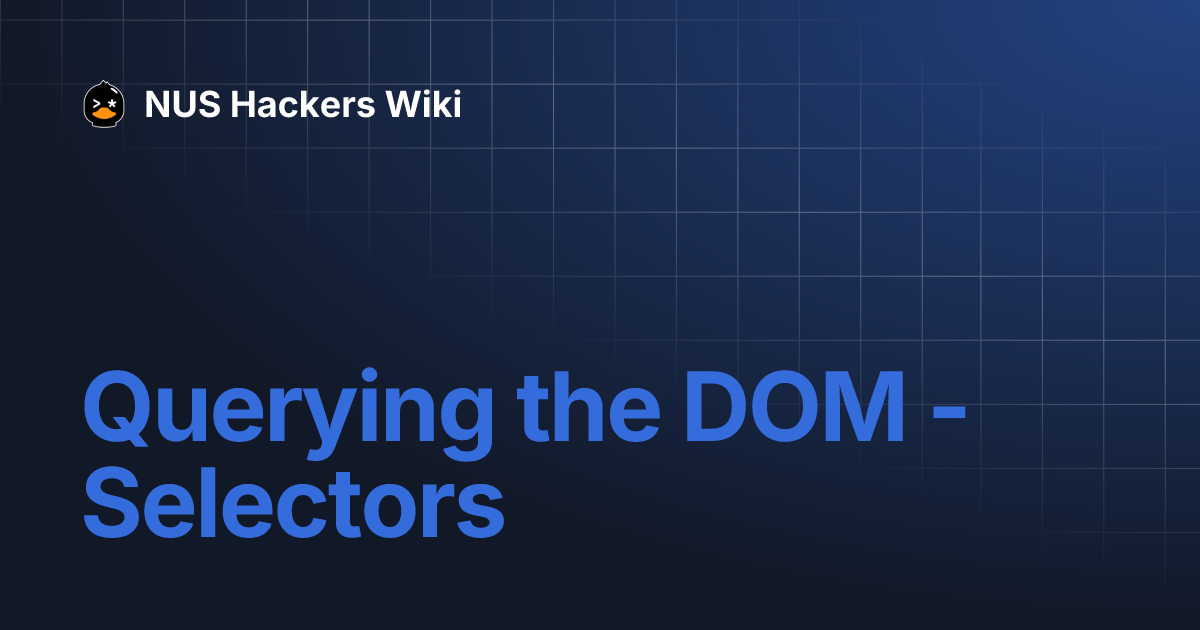 Querying the DOM - Selectors | NUS Hackers Wiki