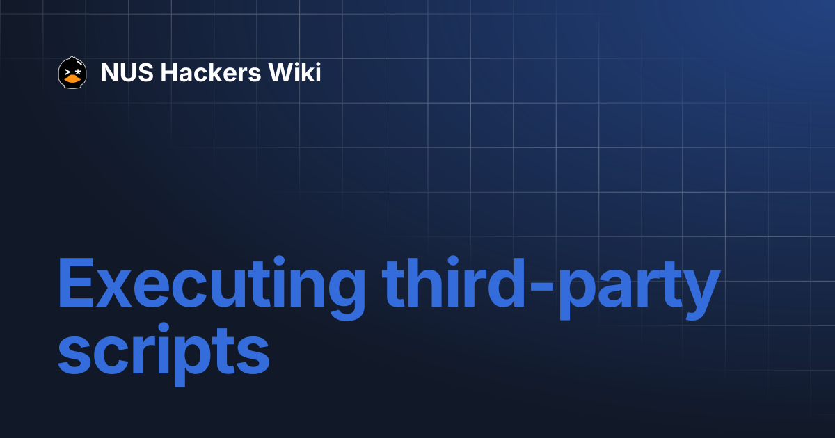 Executing third-party scripts | NUS Hackers Wiki