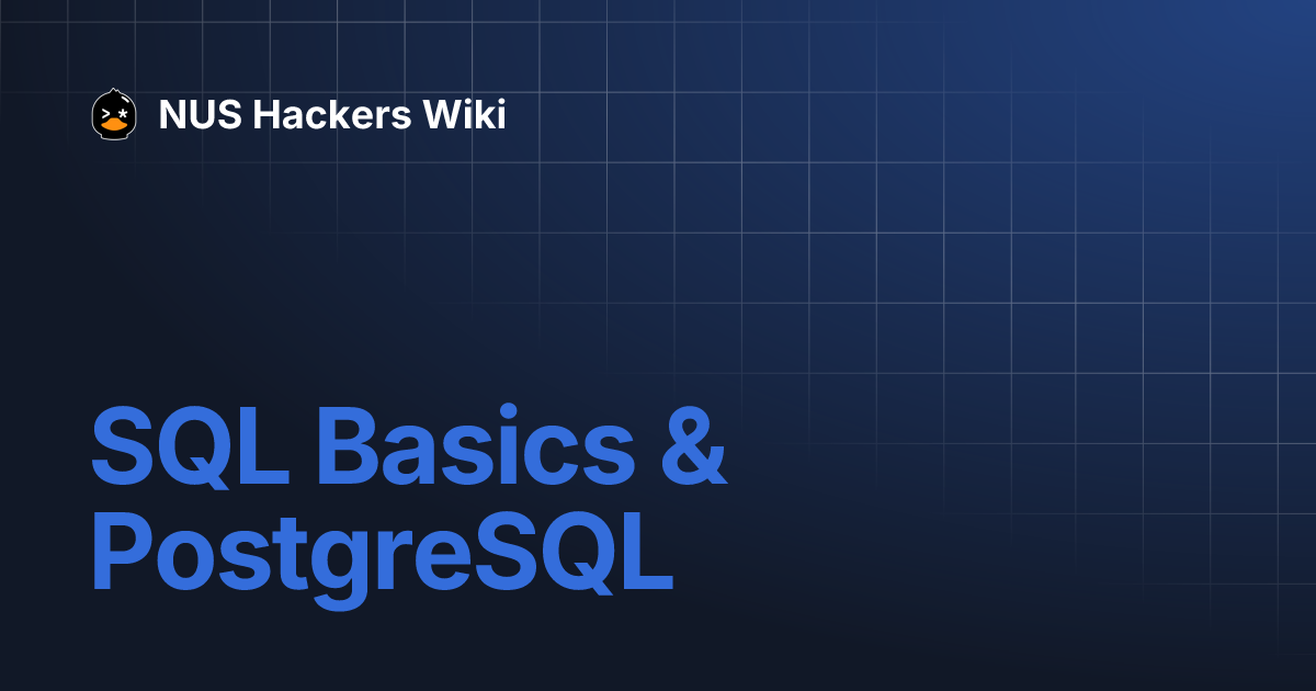 Sql Basics And Postgresql Nus Hackers Wiki